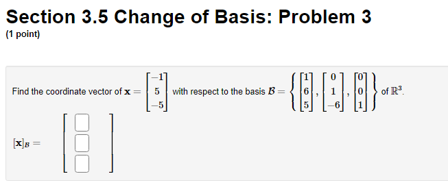 Section 3.5 Change of Basis: Problem 3 (1 point) Find | Chegg.com