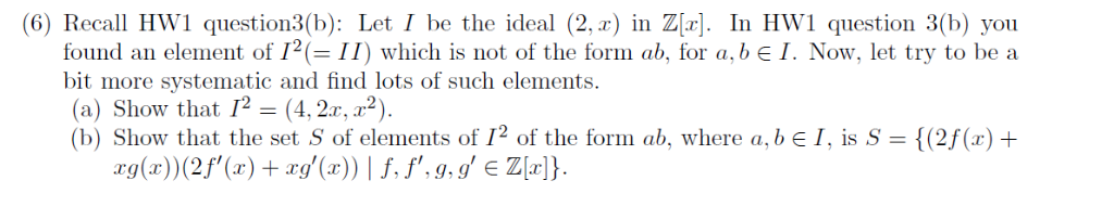 Solved (6) Recall HW1 question3(b): Let I be the ideal (2,) | Chegg.com