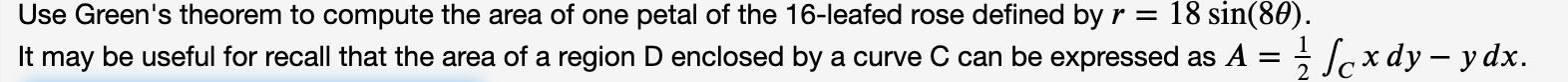 Solved Use Green's theorem to compute the area of one petal | Chegg.com