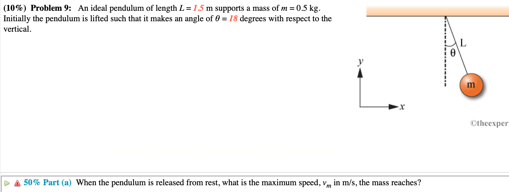 [Solved]: (10 %) Problem 9: An ideal pendulum of length