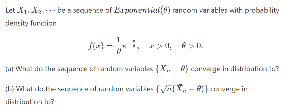 Solved Let X1,X2,⋯ be a sequence of Exponential (θ) random | Chegg.com