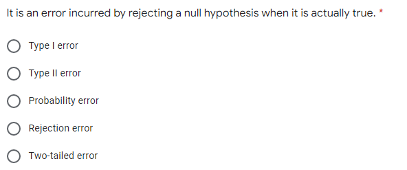 Solved It is an error incurred by rejecting a null | Chegg.com