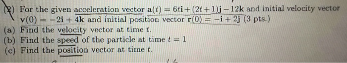 Solved For the given acceleration vector a(t) = 6ti + (2t + | Chegg.com