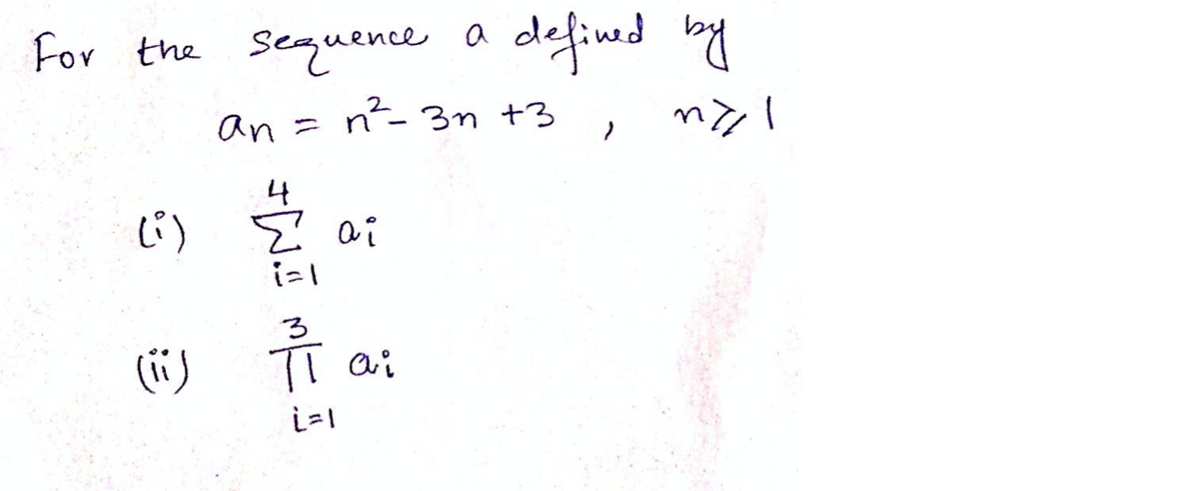 Solved For the sequence a sequence a defined by an = n²-3n+3 | Chegg.com