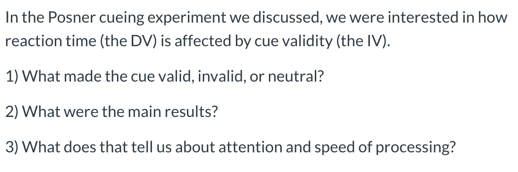 Solved In the Posner cueing experiment we discussed, we were | Chegg.com