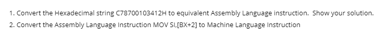 1. Convert the Hexadecimal string C78700103412H to | Chegg.com