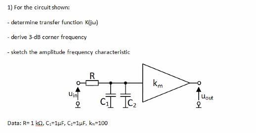Solved 1) For the circuit shown: - determine transfer | Chegg.com
