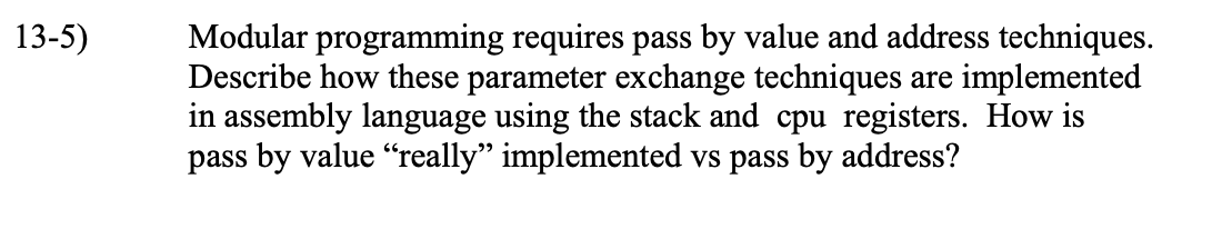 Solved 13-5) Modular programming requires pass by value and | Chegg.com