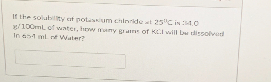 Solved If the solubility of potassium chloride at 25°C ﻿is | Chegg.com