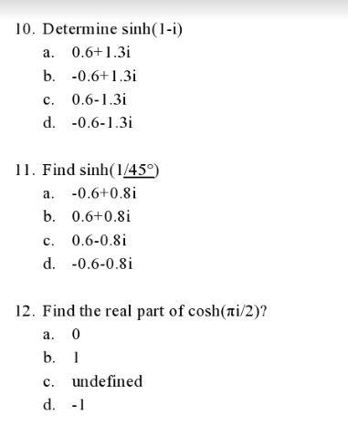 Solved 10. Determine sinh(1-1) a. 0.6+1.3i b. -0.6+1.3i | Chegg.com