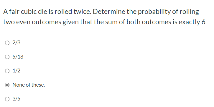 Solved A fair cubic die is rolled twice. Determine the | Chegg.com