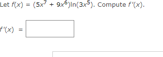 Solved Let f(x)=(5x7+9x6)ln(3x5). Compute f′(x). f′(x)= | Chegg.com