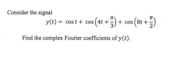Solved Consider the signal y(t)=cost+cos(4t+3π)+cos(8t+2π) | Chegg.com