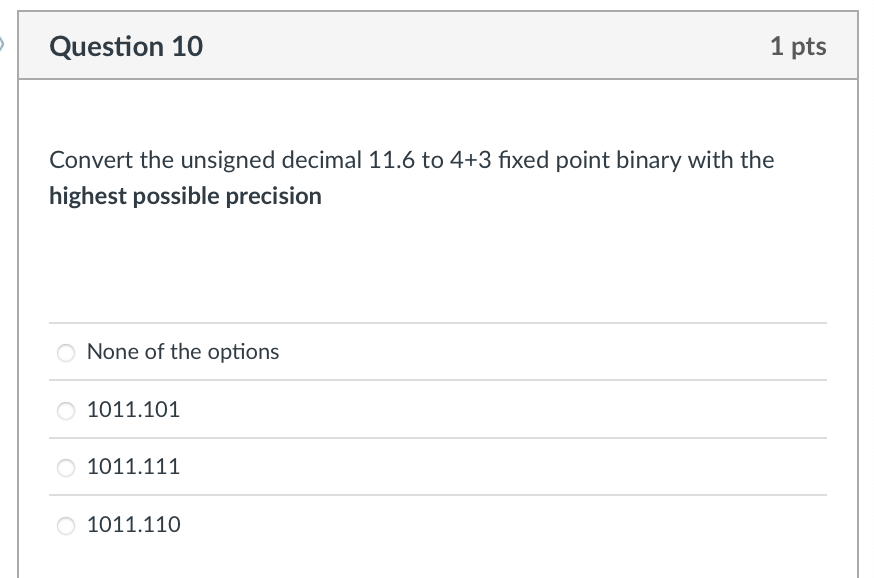 Solved Question 10 1 pts Convert the unsigned decimal 11.6 | Chegg.com