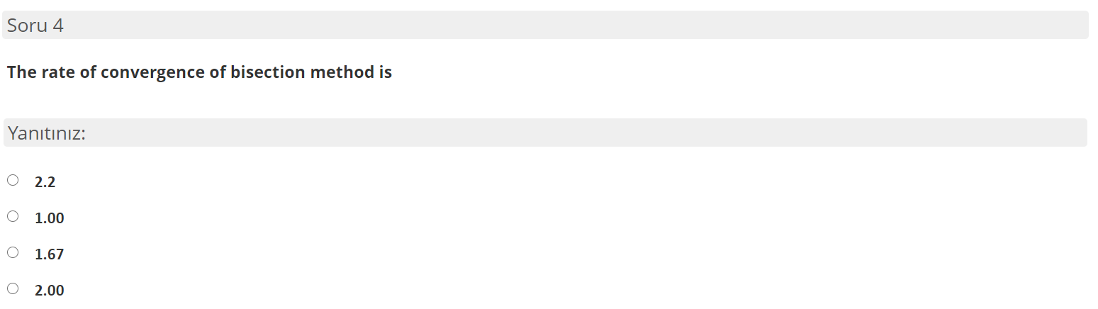 Solved Soru 4 The rate of convergence of bisection method is | Chegg.com
