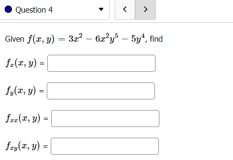 Solved Question 4 Given f(x, y) = 3x2 – 6r%y5 – 5y4, | Chegg.com