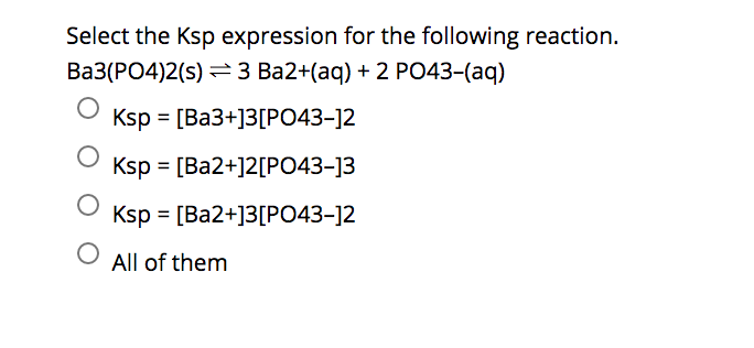 Solved Select the Ksp expression for the following reaction. | Chegg.com