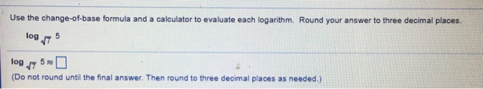 Solved Use the change-of-base formula and a calculator to | Chegg.com