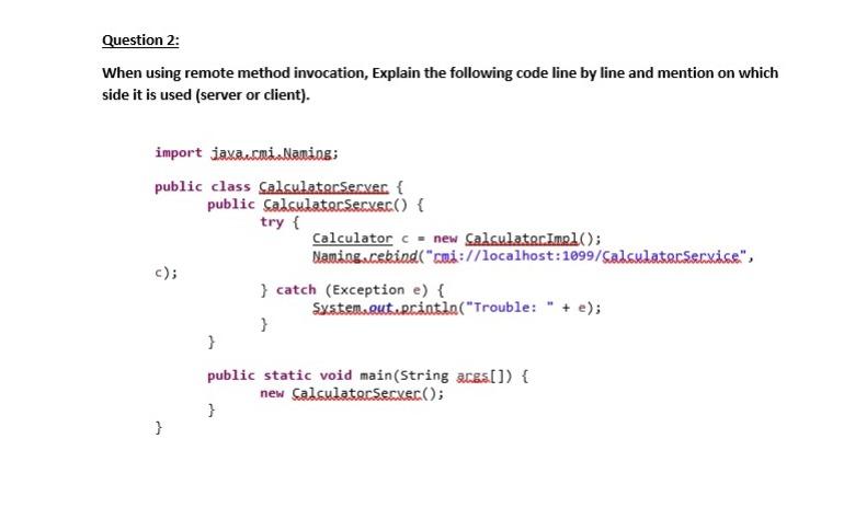 Solved Question 2: When using remote method invocation, | Chegg.com