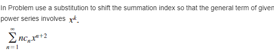 Solved In Problem use a substitution to shift the summation | Chegg.com