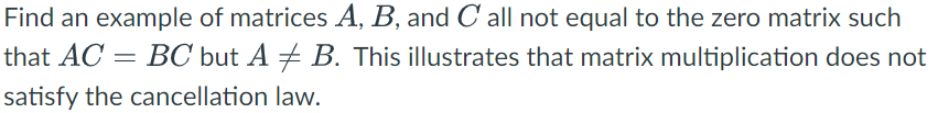 Solved Find an example of matrices A, B, and C all not equal | Chegg.com