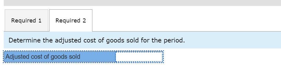 Solved Determine the adjusted cost of goods sold for the | Chegg.com
