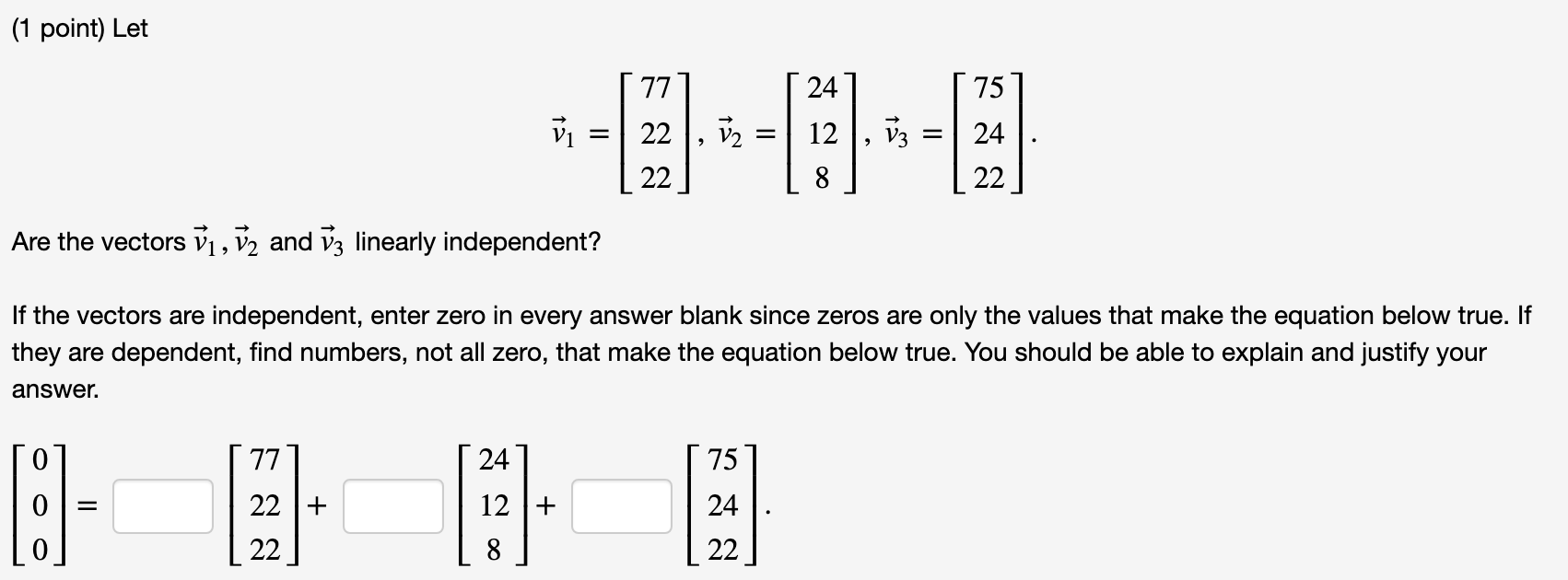 Solved If the vectors are independent, enter zero in every | Chegg.com