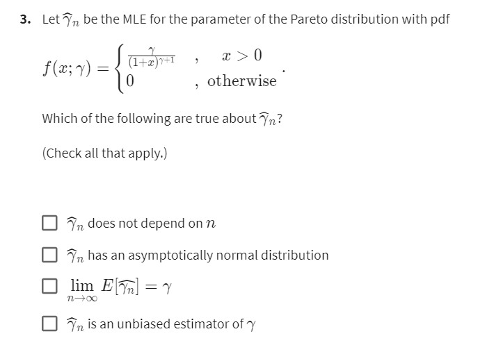 Solved 3. Let γn be the MLE for the parameter of the Pareto | Chegg.com