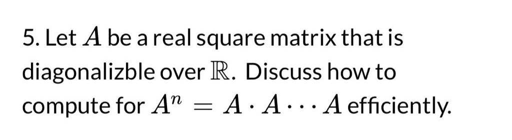 Solved 5. Let A be a real square matrix that is | Chegg.com