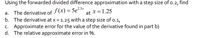 Solved Using the forwarded divided difference approximation | Chegg.com