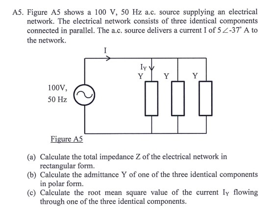 Solved A5. Figure A5 shows a 100 V,50 Hz a.c. source | Chegg.com
