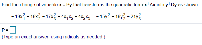 Solved Find the change of variable x = Py that transforms | Chegg.com