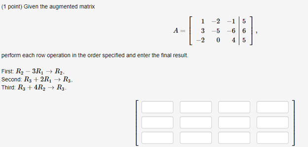 Solved (1 point) Given the augmented matrix 5 1 -2 3 -5 2 0 | Chegg.com