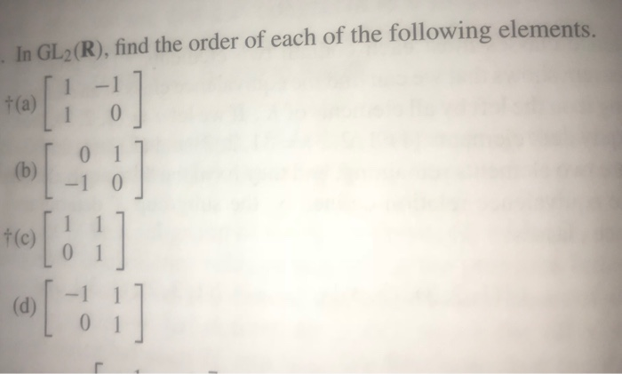 Solved In GL2(R), find the order of each of the following | Chegg.com
