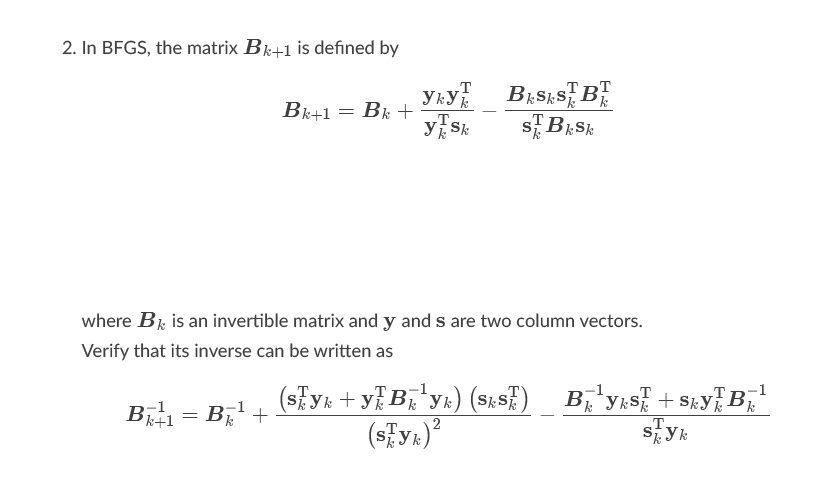 Solved 2. In BFGS, the matrix Bk+1 is defined by yky . Bk+1 | Chegg.com