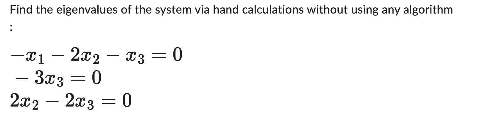 Solved Find the eigenvalues of the system via hand | Chegg.com