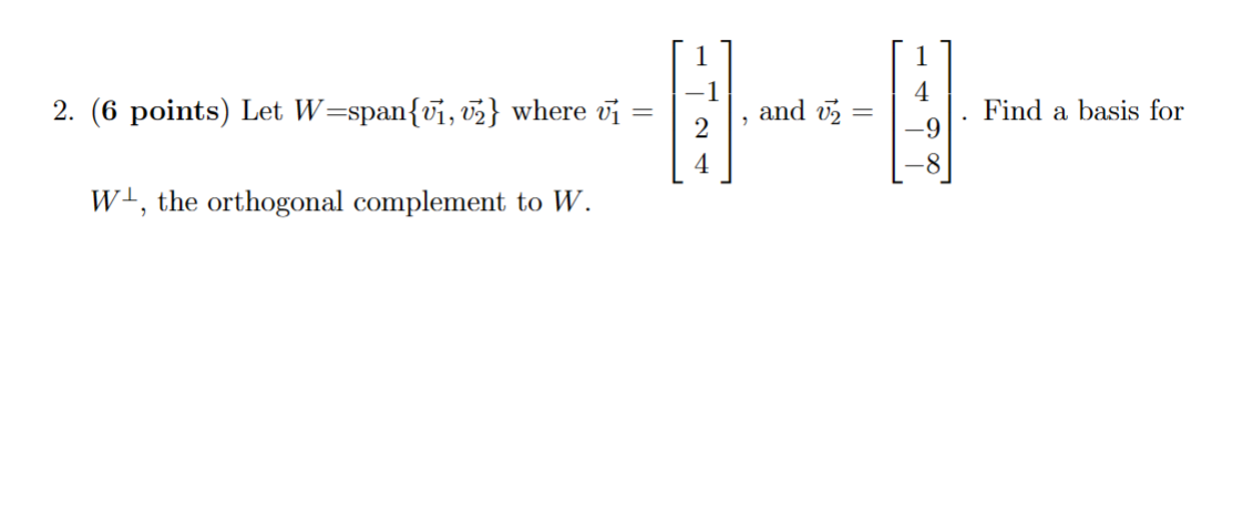 Solved (6 ﻿points) ﻿Let W=span{vec(v1),vec(v2)} ﻿where | Chegg.com