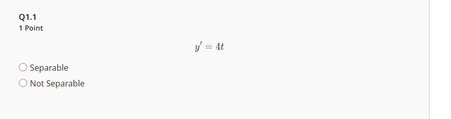 Solved Q1.1 1 Point y′=4t Separable Not Separable | Chegg.com