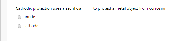 Solved Cathodic protection uses a sacrificial _____ to | Chegg.com