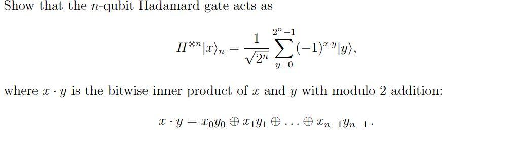 Solved Show that the n-qubit Hadamard gate acts as 2n-1 1 | Chegg.com