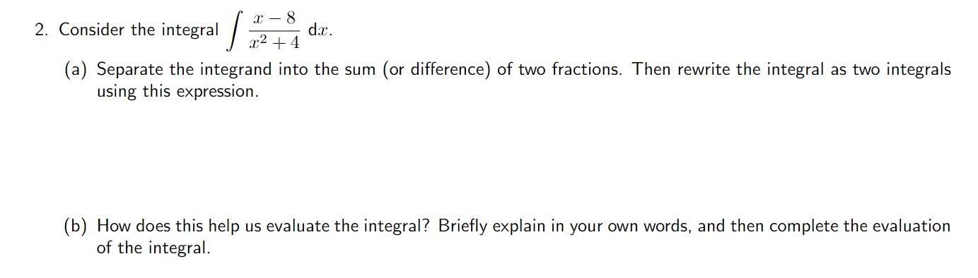 Solved x-8 2. Consider the integral S d.x. x² + 4 (a) | Chegg.com