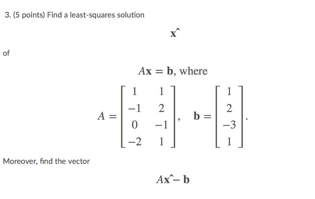 Solved 3. (5 points) Find a least-squares solution of Ax b, | Chegg.com