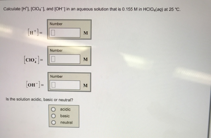 Solved Calculate [H1, [CIO4"], and [OHT in an aqueous | Chegg.com