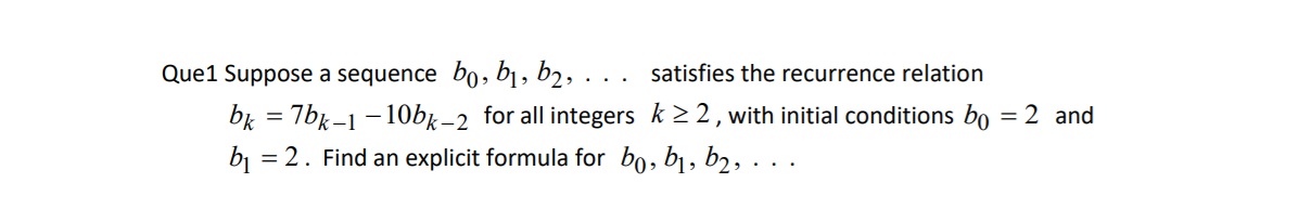 Solved Que1 Suppose a sequence bo, bı, b2, satisfies the | Chegg.com