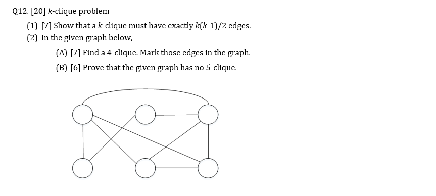 Solved Q12. [20] k-clique problem (1) [7] Show that a | Chegg.com