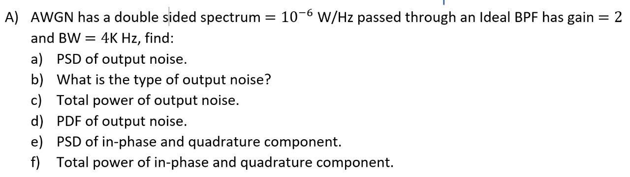 Solved A) AWGN has a double sided spectrum 10-6 W/Hz passed | Chegg.com