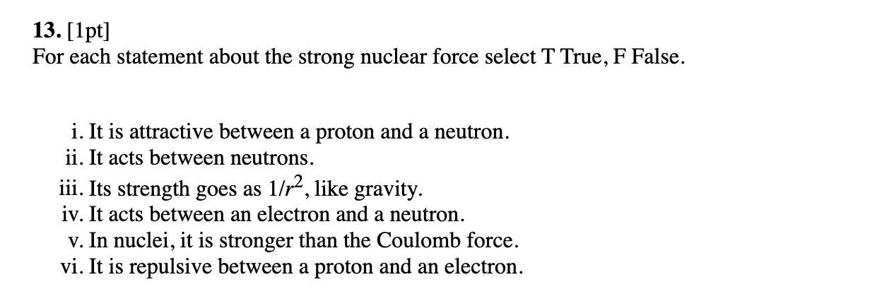 13. [1pt] For each statement about the strong nuclear | Chegg.com