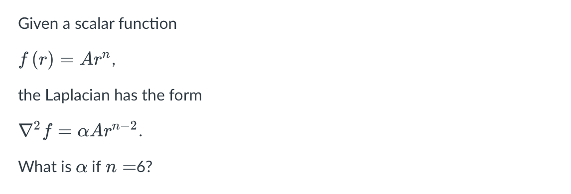 Solved Given a scalar function f(r) = Arn, = the Laplacian | Chegg.com