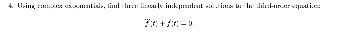 Solved 4. Using complex exponentials, find three linearly | Chegg.com