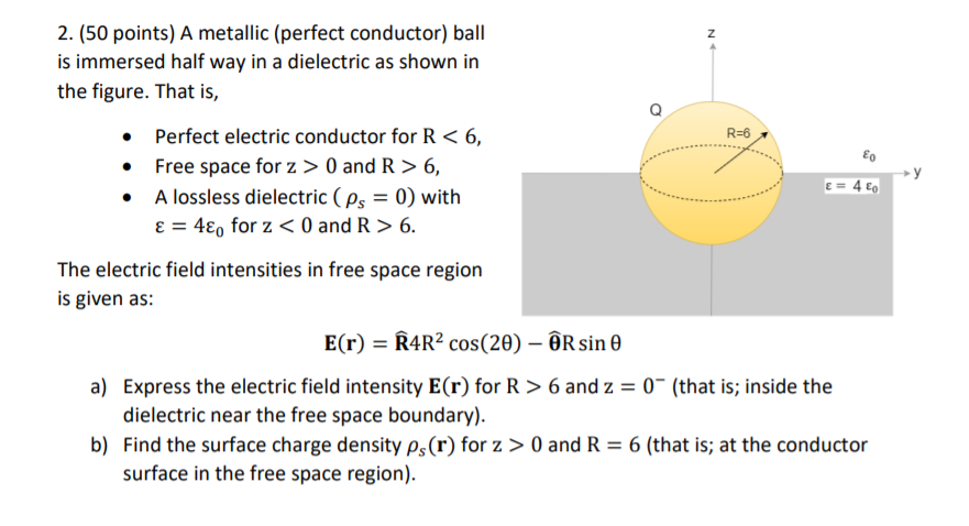Solved N 2. (50 points) A metallic (perfect conductor) ball | Chegg.com